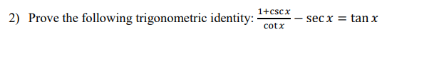 Solved 1+cScx 2) Prove the following trigonometric identity: | Chegg.com