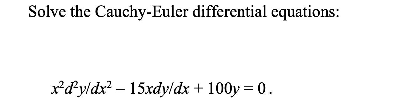 Solved Solve the Cauchy-Euler differential equations: | Chegg.com