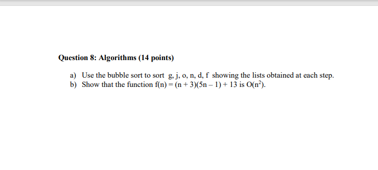 Solved Question 8: Algorithms (14 points) a) Use the bubble | Chegg.com