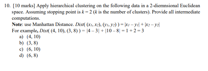 Solved 10. [10 marks] Apply hierarchical clustering on the | Chegg.com