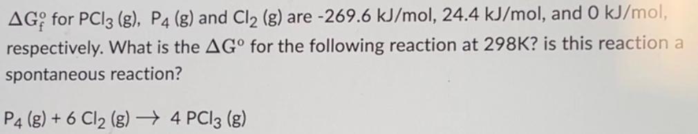 Solved ΔGf∘ for PCl3( g),P4( g) and Cl2( g) are −269.6 | Chegg.com