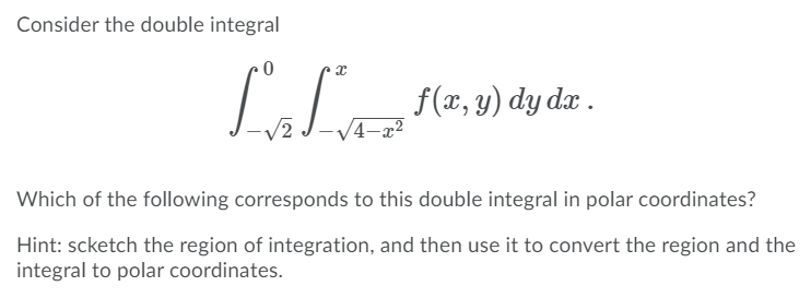 Solved Consider the double integral 0 f(x, y) dy dx. 2 | Chegg.com
