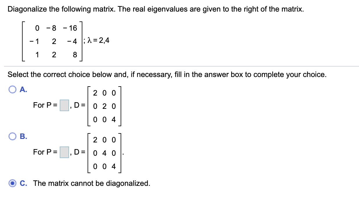 Solved Diagonalize the following matrix. The real | Chegg.com