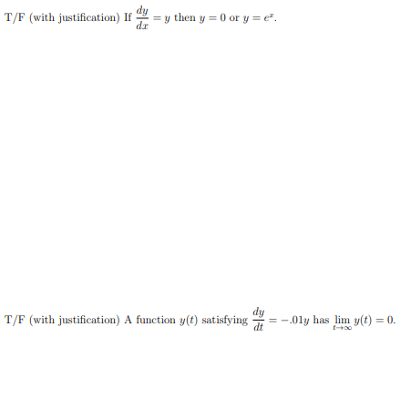 T/F (with justification) If dxdy=y then y=0 or y=ex. | Chegg.com