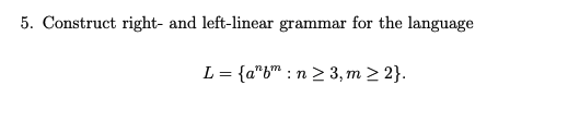 Solved 5. Construct right- and left-linear grammar for the | Chegg.com