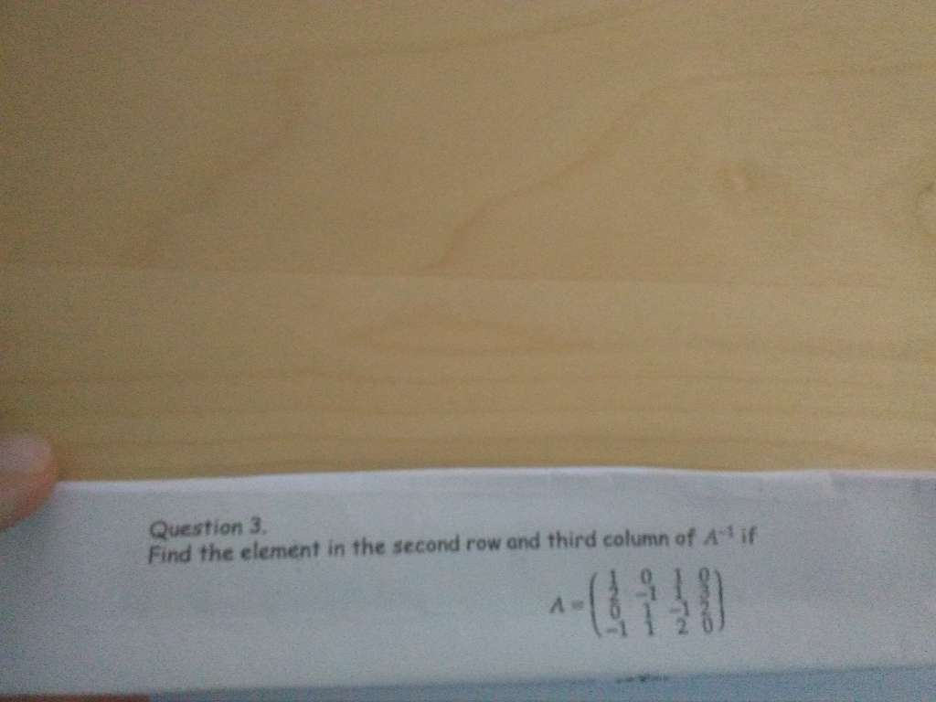Solved Question 3 Find the element in the second row and | Chegg.com