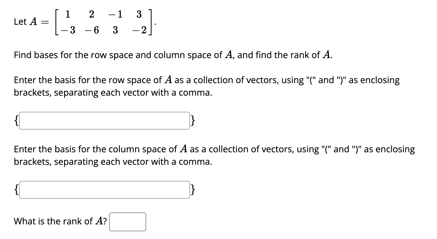 Solved Let A=[1−32−6−133−2] Find bases for the row space and | Chegg.com