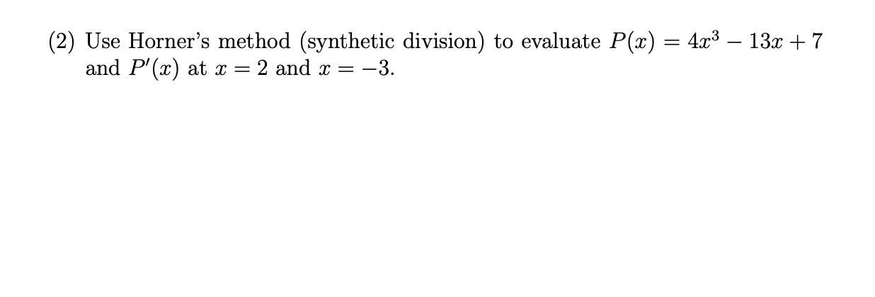 Solved (2) Use Horner's method (synthetic division) to | Chegg.com