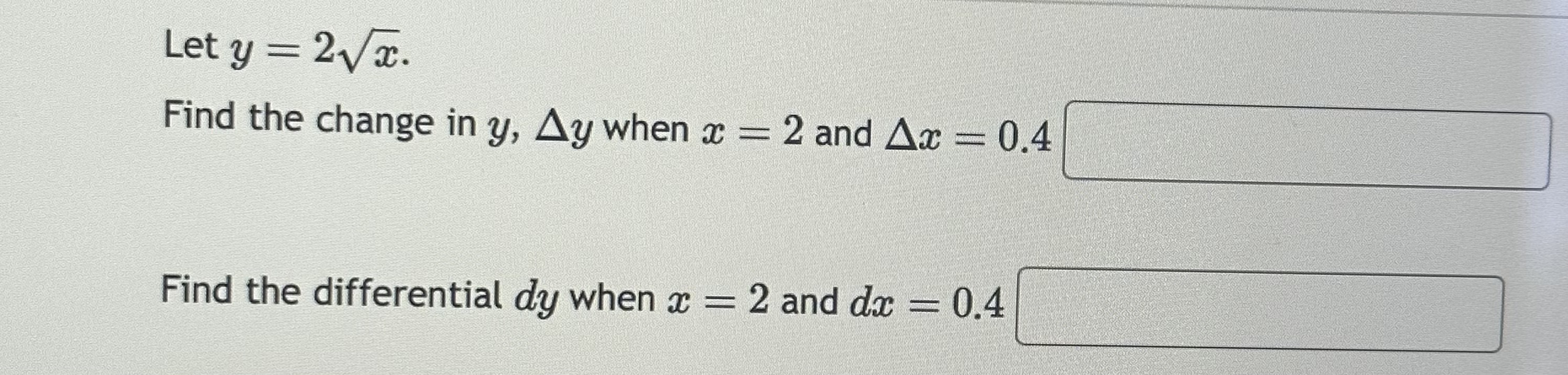 Solved Let y=2x. Find the change in y,Δy when x=2 and Δx=0.4 | Chegg.com