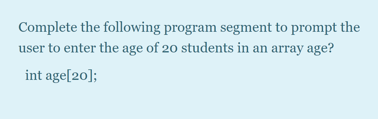 Solved Complete The Following Program Segment To Prompt The 