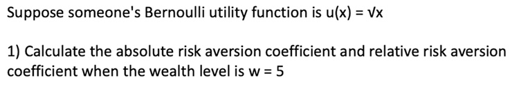 Solved Suppose someone's Bernoulli utility function is | Chegg.com