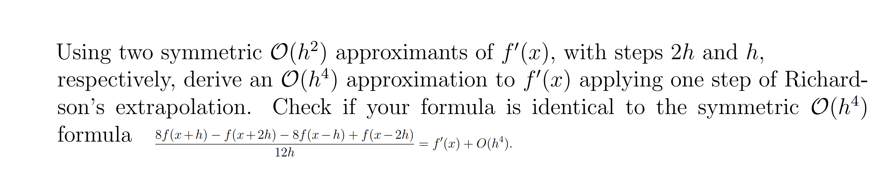 Solved Using two symmetric O(h2) approximants of f′(x), with | Chegg.com