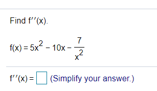 Solved Find f'(x). 7 f(x) = 5x2 - 10x- 2 X f'(x) - (Simplify | Chegg.com