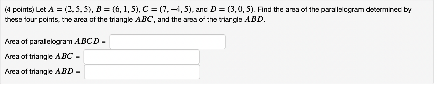 Solved (4 points) Let A=(2,5,5),B=(6,1,5),C=(7,−4,5), and | Chegg.com