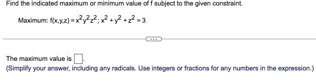 Solved Maximum: f(x,y,z)=x2y2z2;x2+y2+z2=3 The maximum value | Chegg.com