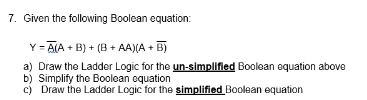 Solved 7. Given the following Boolean equation: Y = A(A + B) | Chegg.com