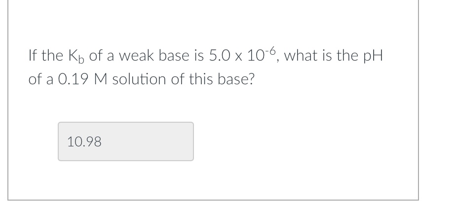 Solved If ﻿the Kb of ﻿a weak base is 5.0×10-6, ﻿what is ﻿the | Chegg.com