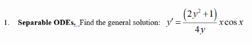 Solved 1. Separable ODEs. Find the general solution: y' (2y2 | Chegg.com