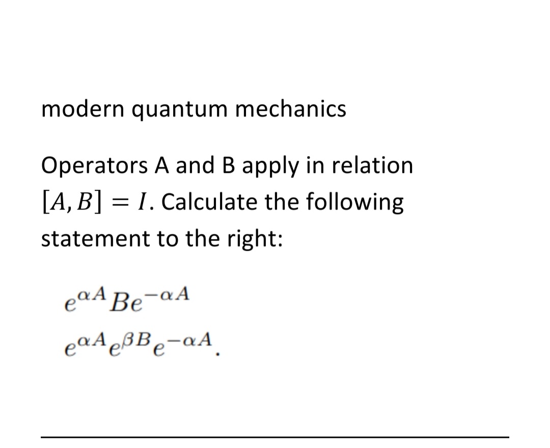 Solved modern quantum mechanics Operators A and B apply in | Chegg.com