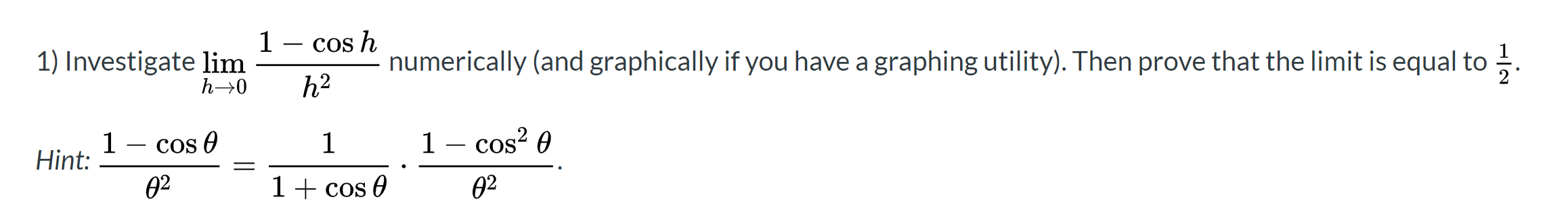 Solved 1) Investigate lim h=0 1 - cos h h2 numerically (and | Chegg.com