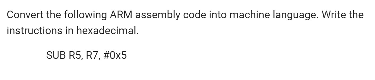 Solved Convert the following ARM assembly code into machine | Chegg.com
