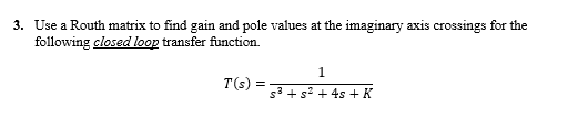 Solved 3. Use a Routh matrix to find gain and pole values at | Chegg.com