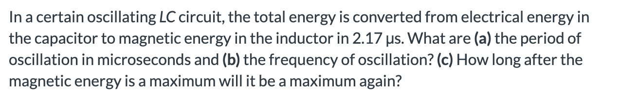 Solved In a certain oscillating LC circuit, the total energy | Chegg.com