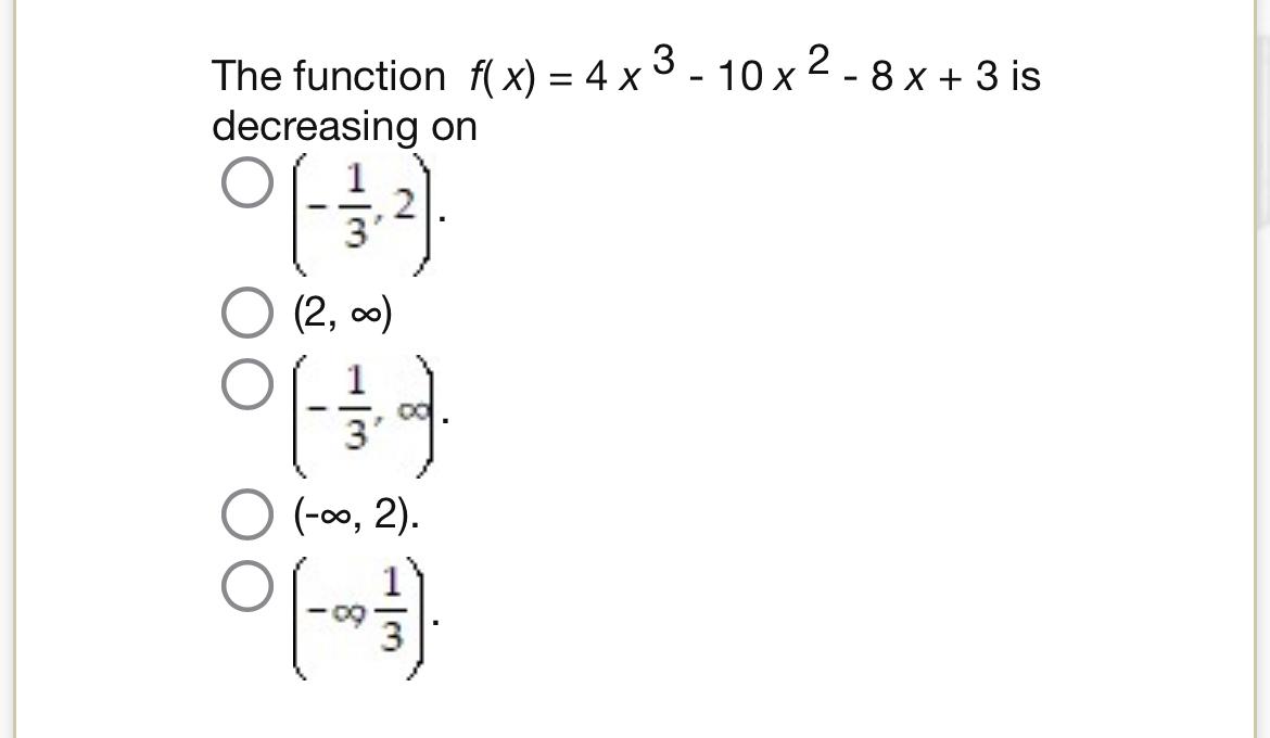 Solved The function f(x)=4x3−10x2−8x+3 is decreasing on | Chegg.com