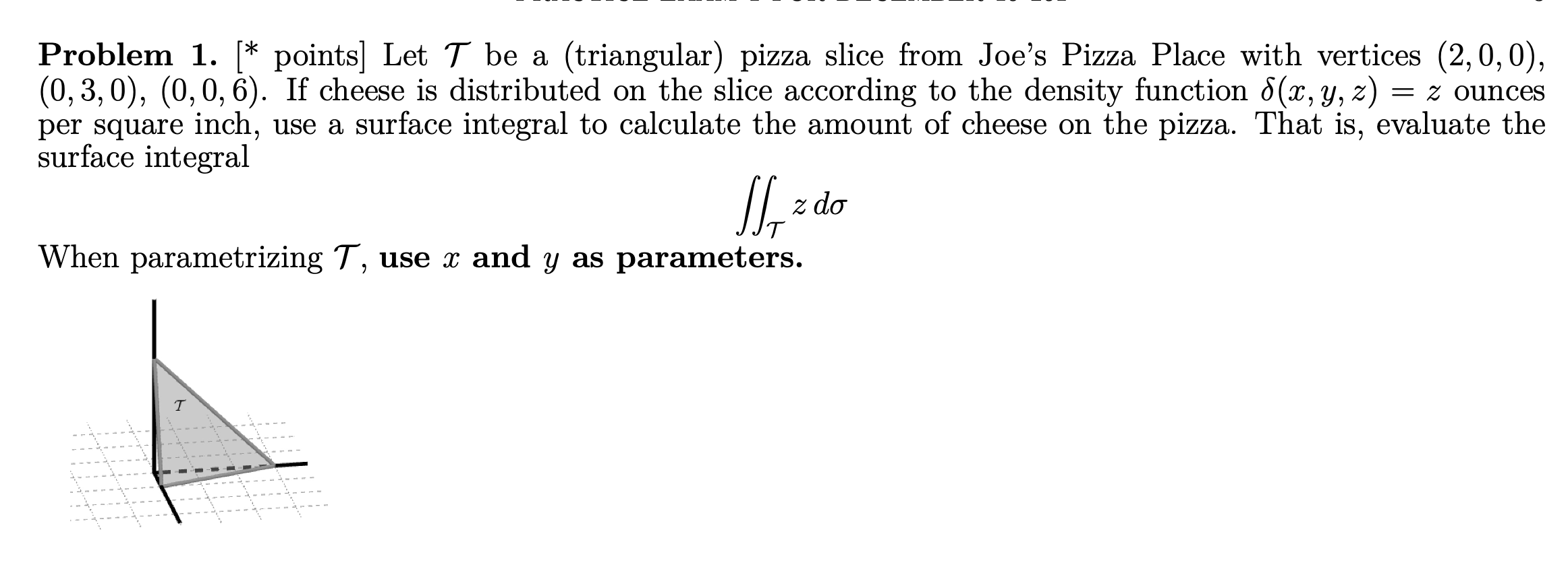 Solved Problem 1. [* points] Let T be a (triangular) pizza | Chegg.com
