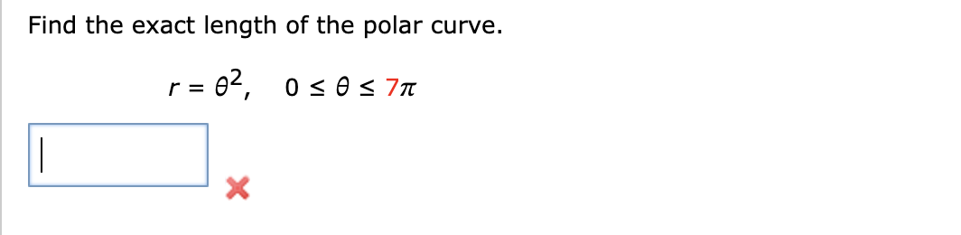 Solved Find the exact length of the polar curve. r=θ2,0≤θ≤7π | Chegg.com
