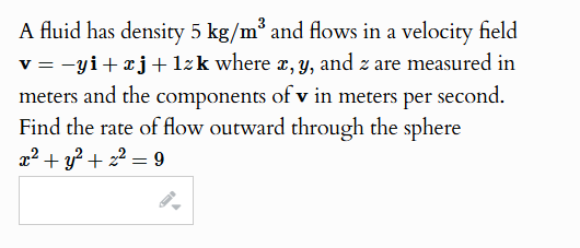 A fluid has density 5kgm3 ﻿and flows in ﻿a velocity | Chegg.com