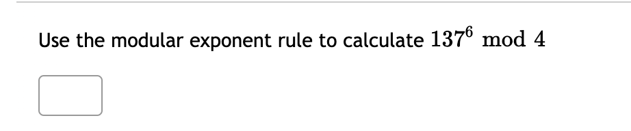 Solved Use the modular exponent rule to calculate 1376 mod 4 | Chegg.com