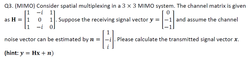 Solved 03. (MIMO) Consider spatial multiplexing in a 3 x 3 | Chegg.com
