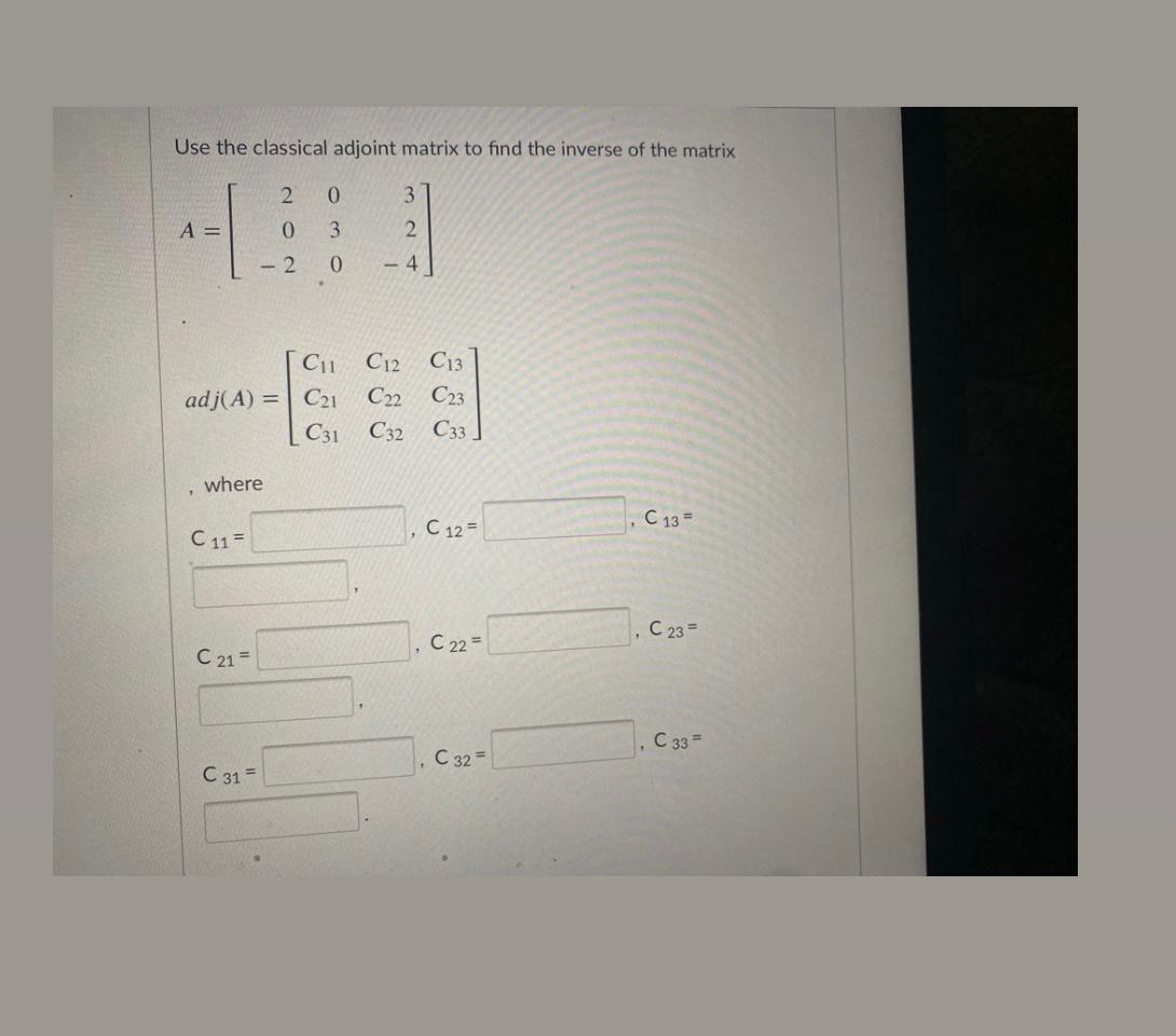 Solved Use the classical adjoint matrix to find the inverse | Chegg.com