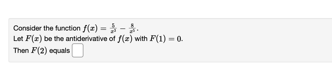 Solved Consider the function f(x)=5x3-8x5.Let F(x) ﻿be the | Chegg.com