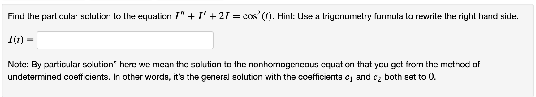 Solved Find the particular solution to the equation I" + I' | Chegg.com