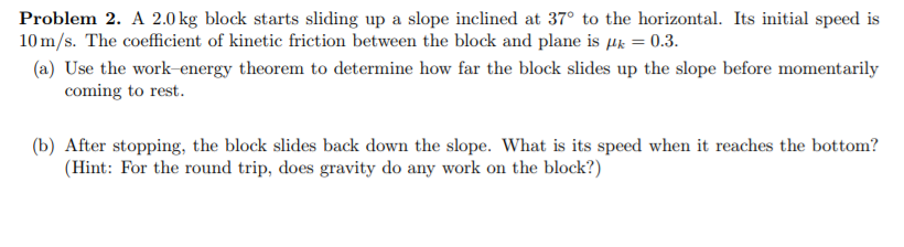 Solved Problem 2. A 2.0kg block starts sliding up a slope | Chegg.com