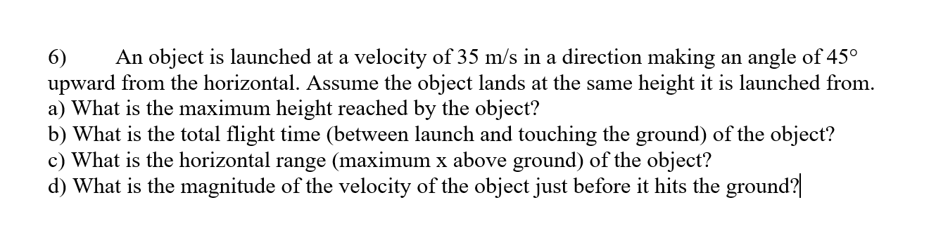 Solved 6) An object is launched at a velocity of 35 m/s in a | Chegg.com