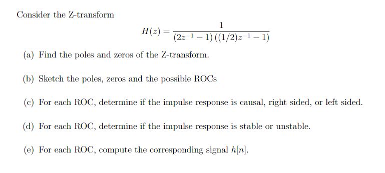 Solved Consider the Z-transform H(z)=(2z−1−1)((1/2)z−1−1)1 | Chegg.com