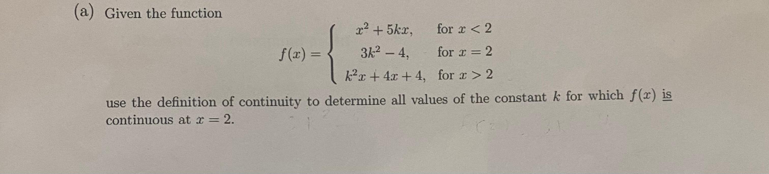 Solved (a) Given the function f(x)=⎩⎨⎧x2+5kx,3k2−4,k2x+4x+4, | Chegg.com