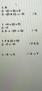 Solved 1. R 2. ∼(C∨D)∨S 3. ∼(D&C)→−R 1. ∼H∨(G∨F) 2. ∼F 3. | Chegg.com