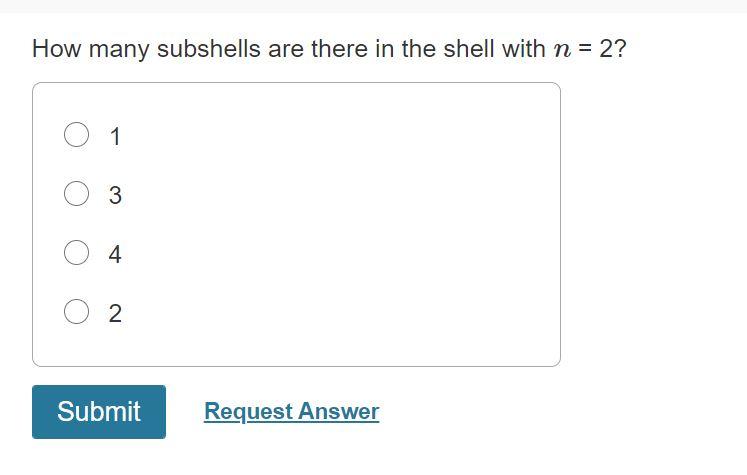 Solved How many subshells are there in the shell with n = 2? | Chegg.com