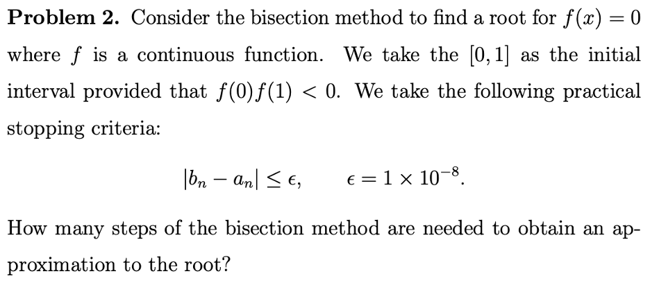 Solved Problem 2. Consider the bisection method to find a | Chegg.com
