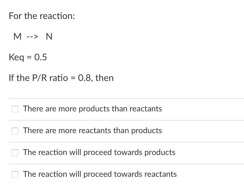 Solved For the reaction: M−>NKeq=2.3 If the P/R ratio =1.7, | Chegg.com