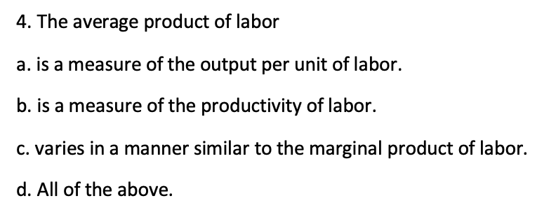 Solved 4. The average product of labor a. is a measure of | Chegg.com
