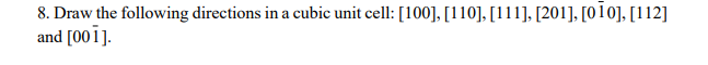Solved . Draw the following directions in a cubic unit cell: | Chegg.com