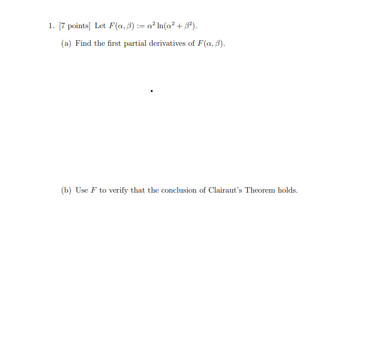 Solved 1. [7 points] Let F(α,β):=α2ln(α2+β2). (a) Find the | Chegg.com