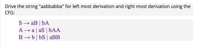 Solved Drive the string "aabbabba" for left most derivation | Chegg.com