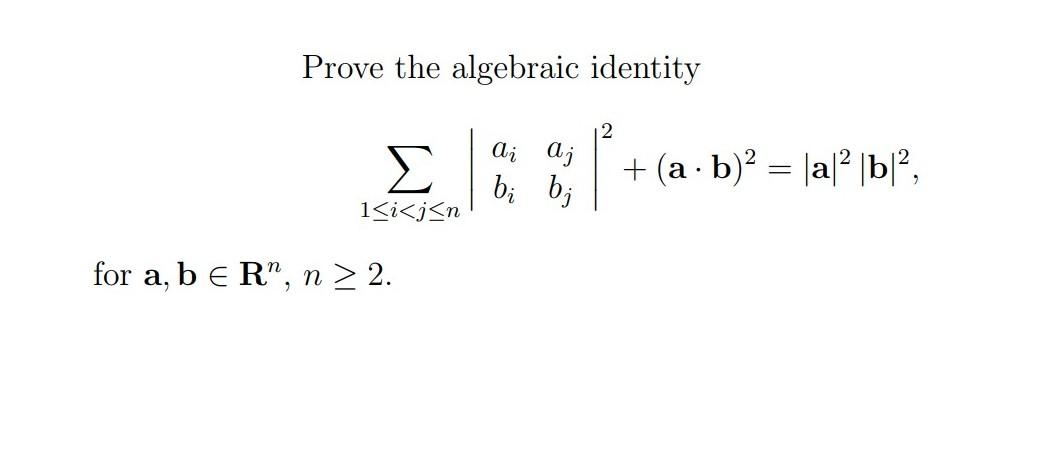 Solved Prove the algebraic identity 2 Σ α; α; b, b, + (a. | Chegg.com