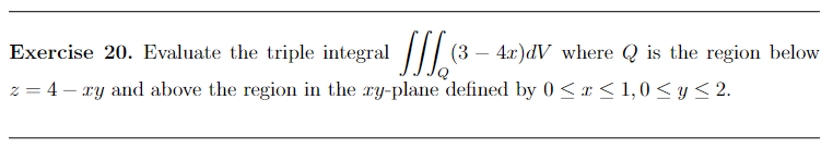 Solved Exercise 20. Evaluate the triple integral ∭Q(3−4x)dV | Chegg.com